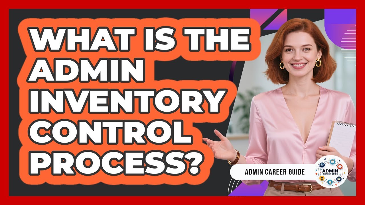 What Is The Admin Inventory Control Process? - YouTube