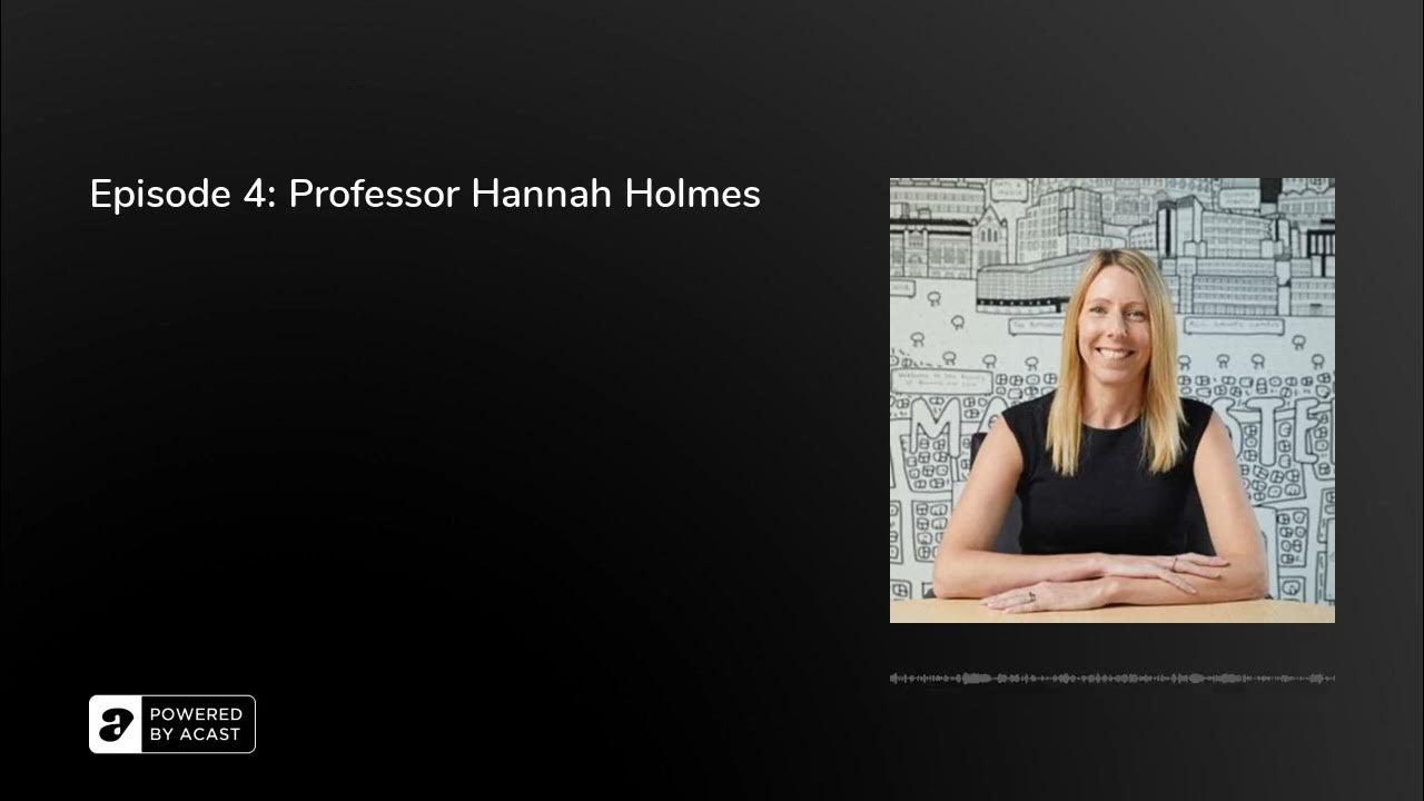 Episode 4: Professor Hannah Holmes - YouTube