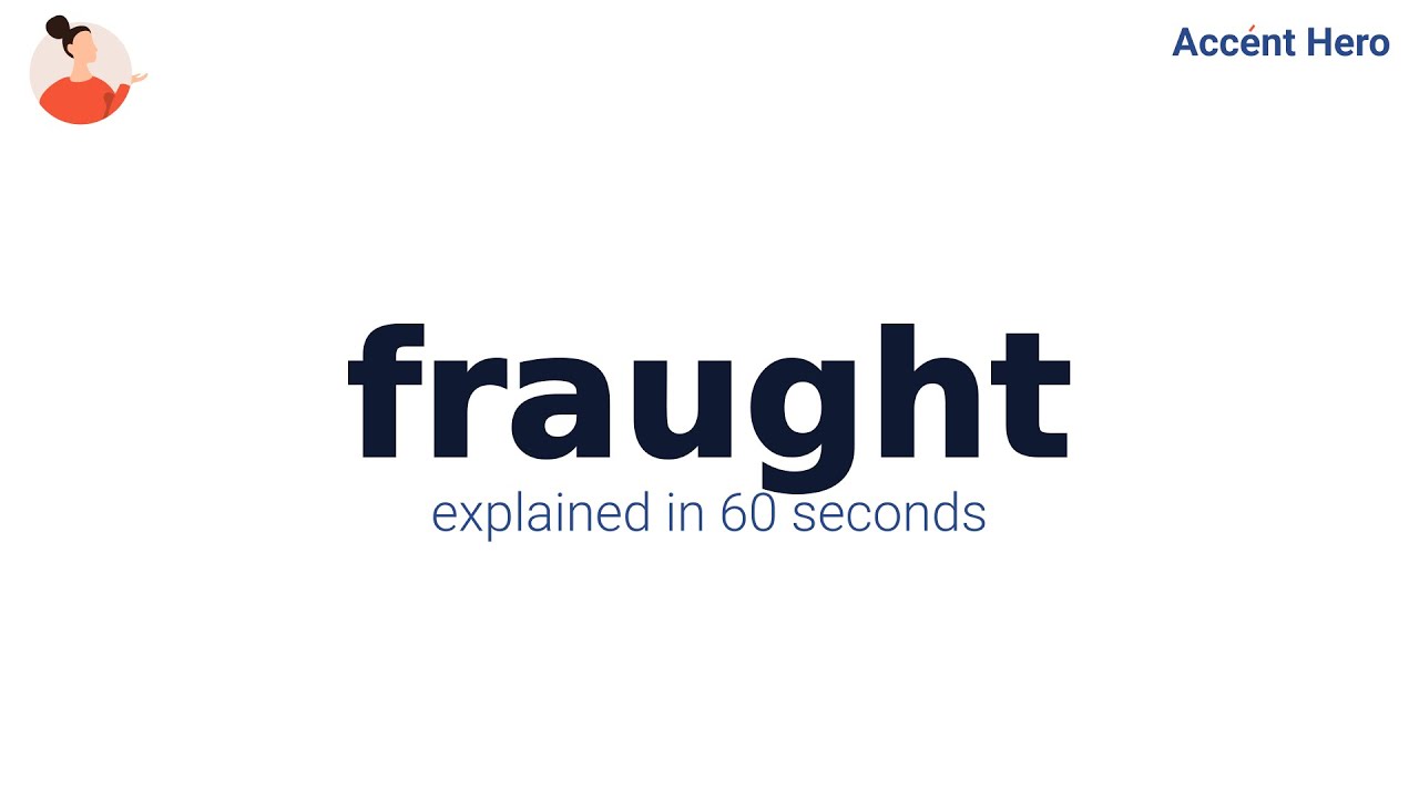 FRAUGHT - Meaning and Pronunciation - YouTube