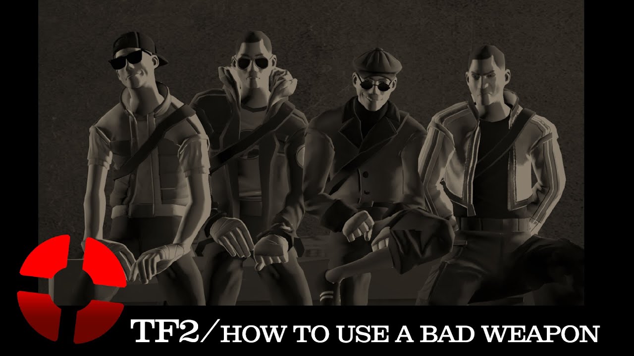 [TF2] How To Use A Bad Weapon - YouTube