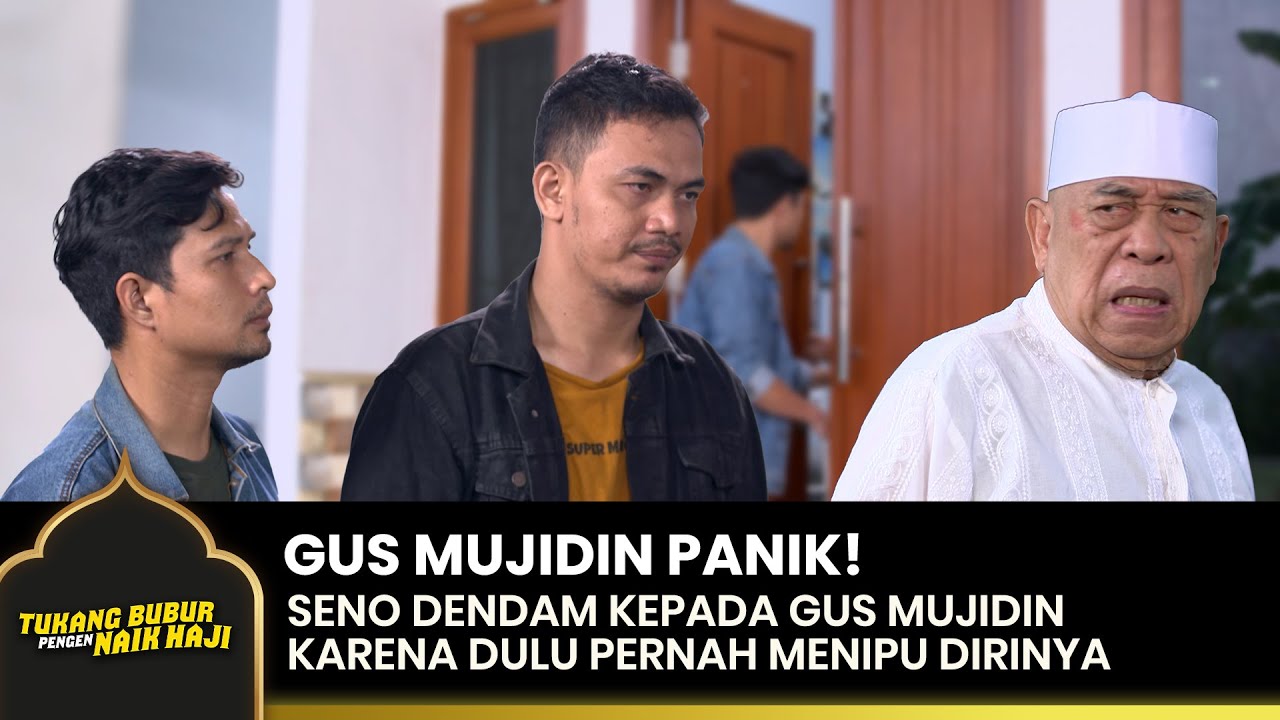 GUS MUJIDIN KETAKUTAN! Rumahnya DI Gerebek Seno | TUKANG BUBUR PENGEN ...