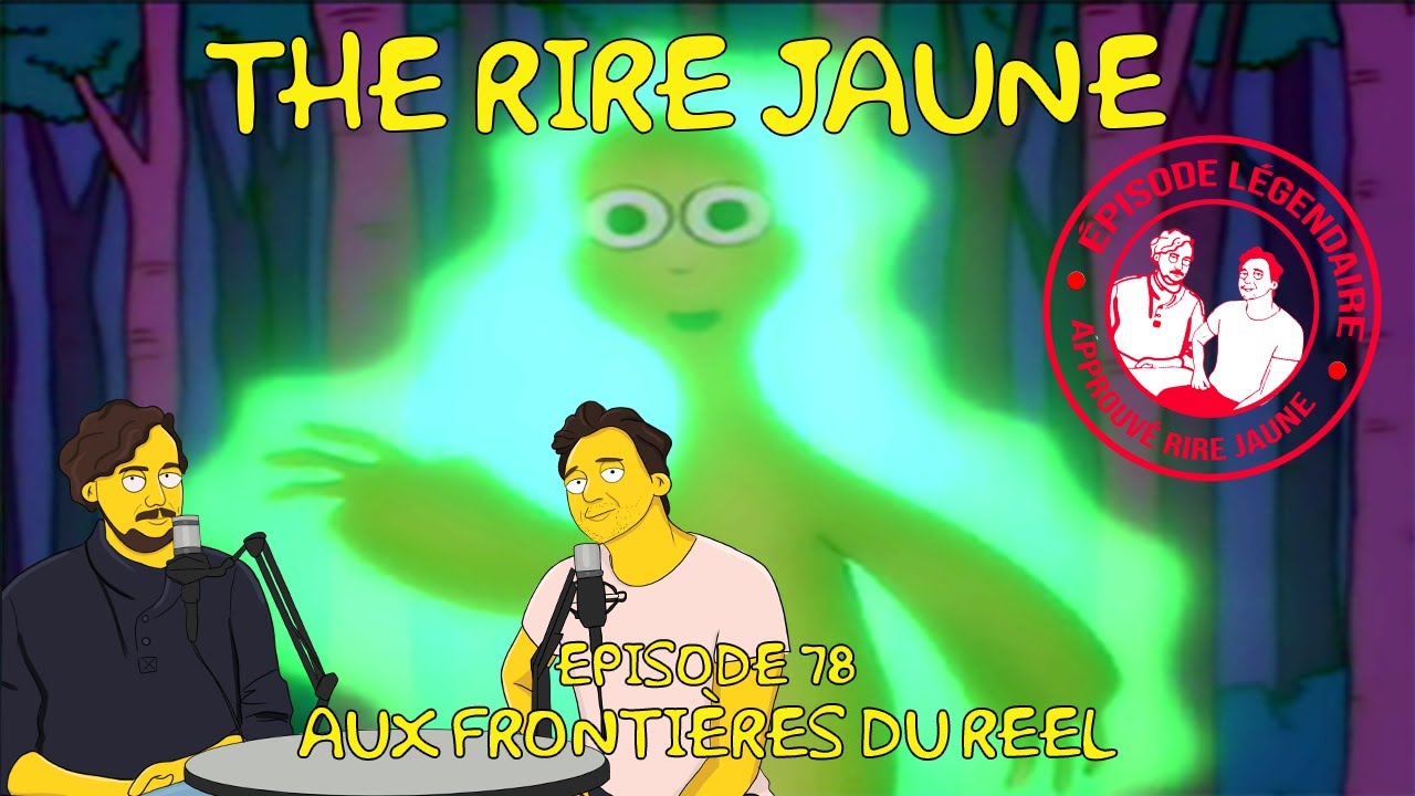 The Rire Jaune - Épisode 78 : Aux Frontières du Réel - YouTube