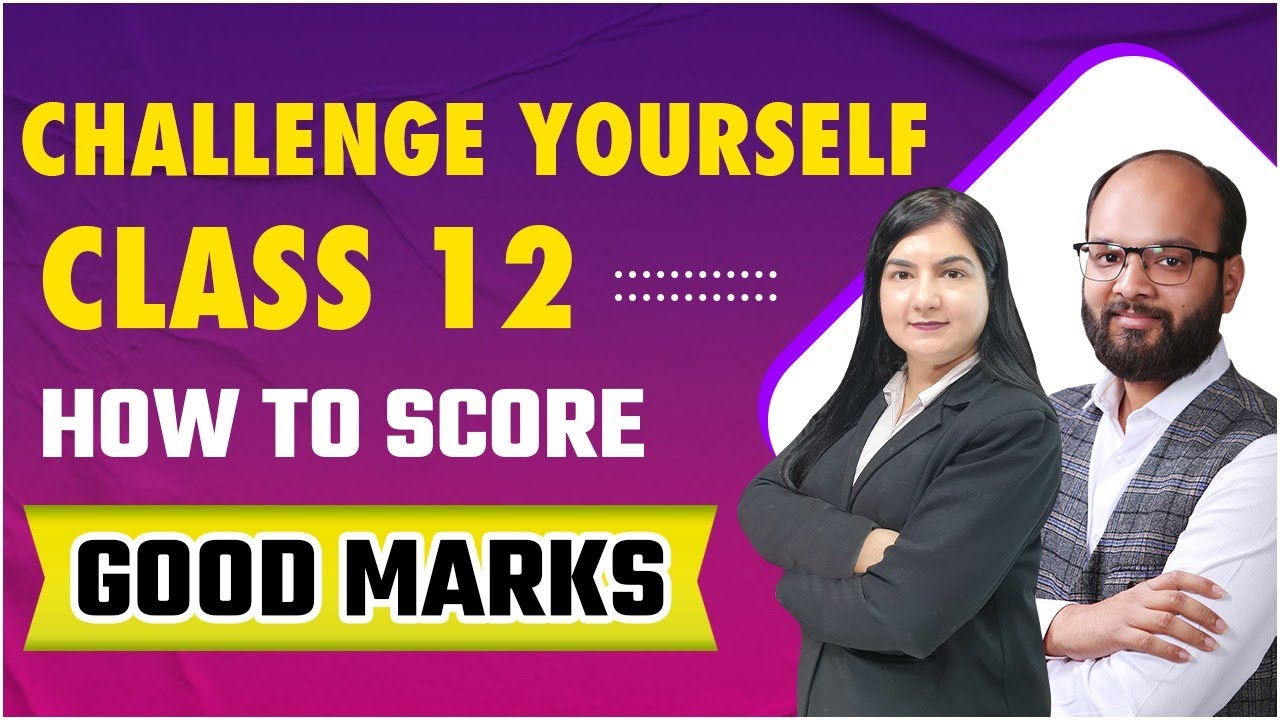 Challenge Yourself Class 12 How To Score Good Marks In Class 12 Board challenge-yourself-class-12-how-to-score-good-marks-in-class-12-board