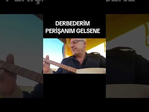 DERBEDERİM PERİŞANIM GELSENE 