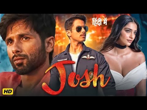 JOSH (2025) Full Movie Hindi | Shahid Kapoor | Sonam Kapoor | Bollywood Love Story Movie