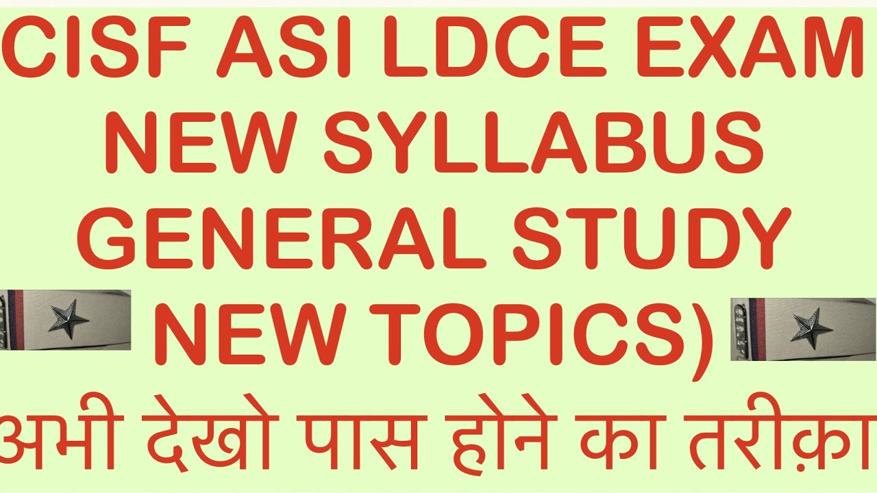 CISF ASI LDCE 2022 exam NEW SYLLABUS TOPIC WISE (GENERAL STUDY),एसे ...