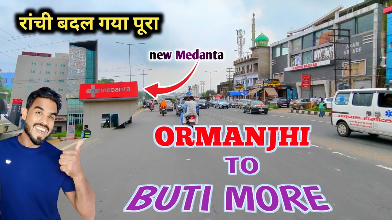 🔥रांची बदल गया पूरा।new Medanta।ORMANJHI TO BUTI MORE।#ranchi - YouTube