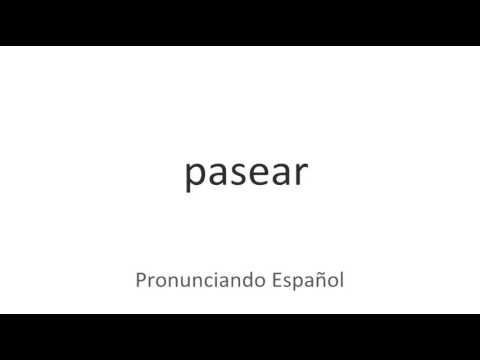 Cómo se pronuncia Pasear