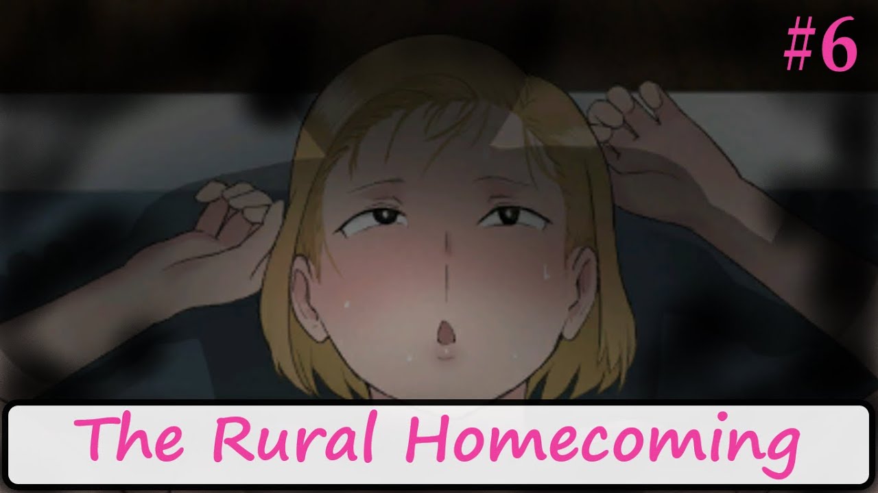 The Rural Homecoming Part 6 Youtube