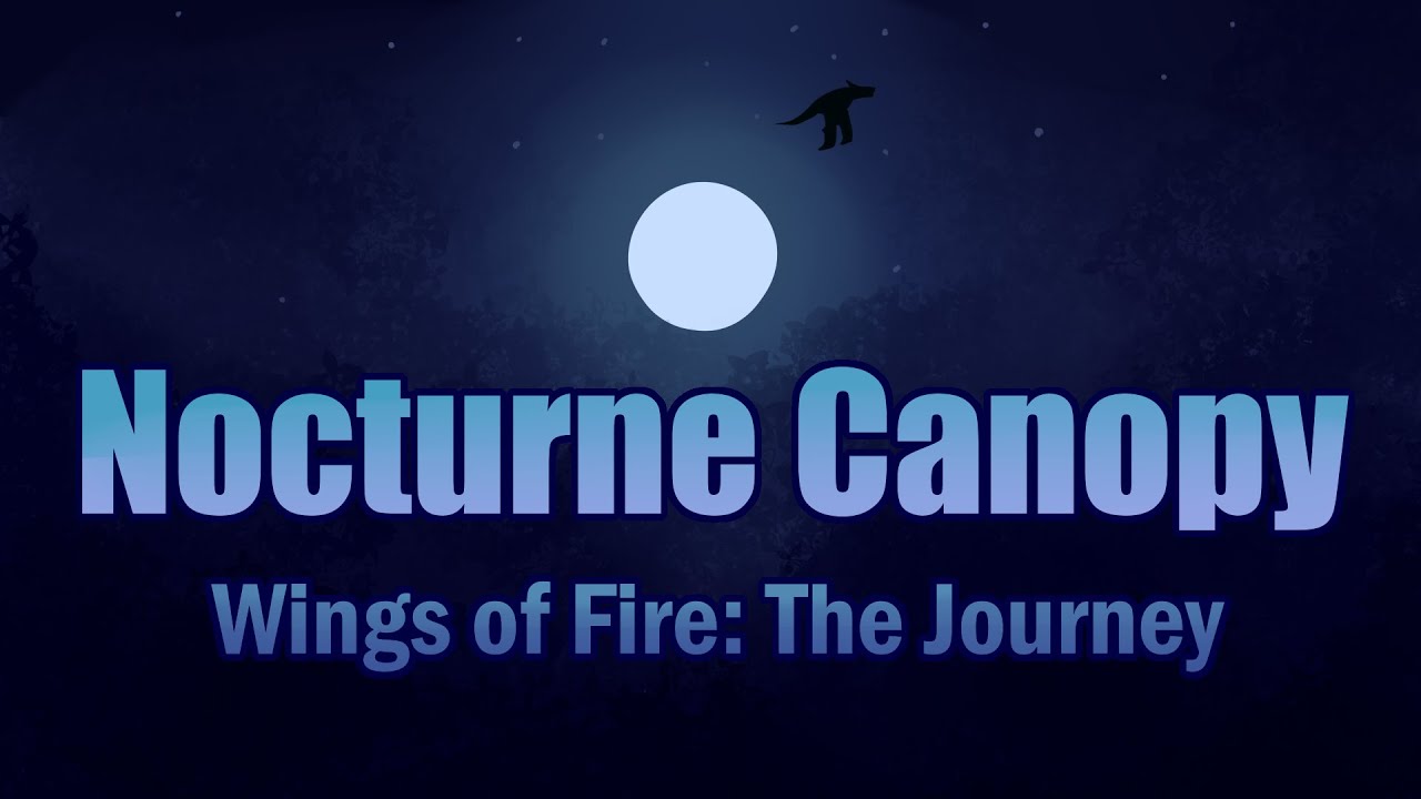 (Wings of Fire: The Journey) Nocturne Canopy - Rainwing Kingdom Night Theme - YouTube