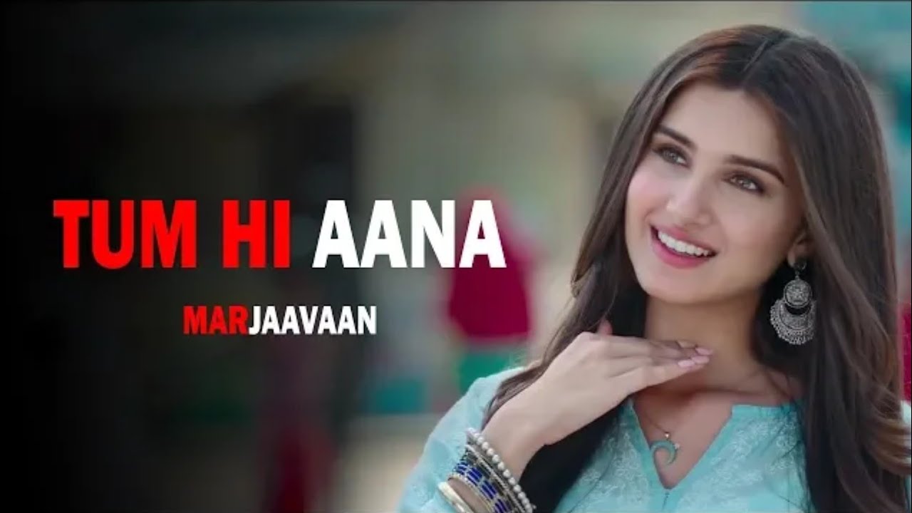 Tum Hi Aana song ( Lyrics ) | Marjaavaan | Jubin Nautiyal | Sidharth ...