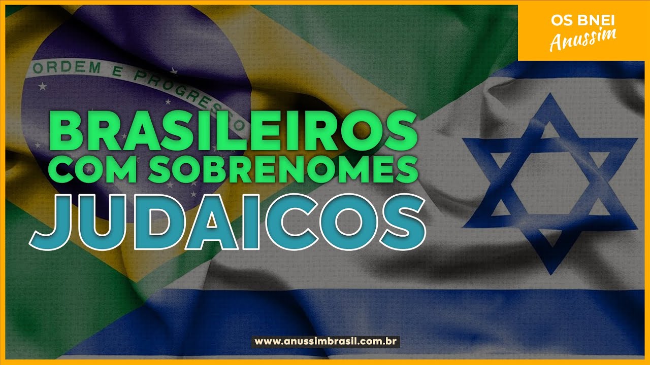 Brasileiros com Sobrenomes Judaicos | Os Judeus que Colonizaram o ...