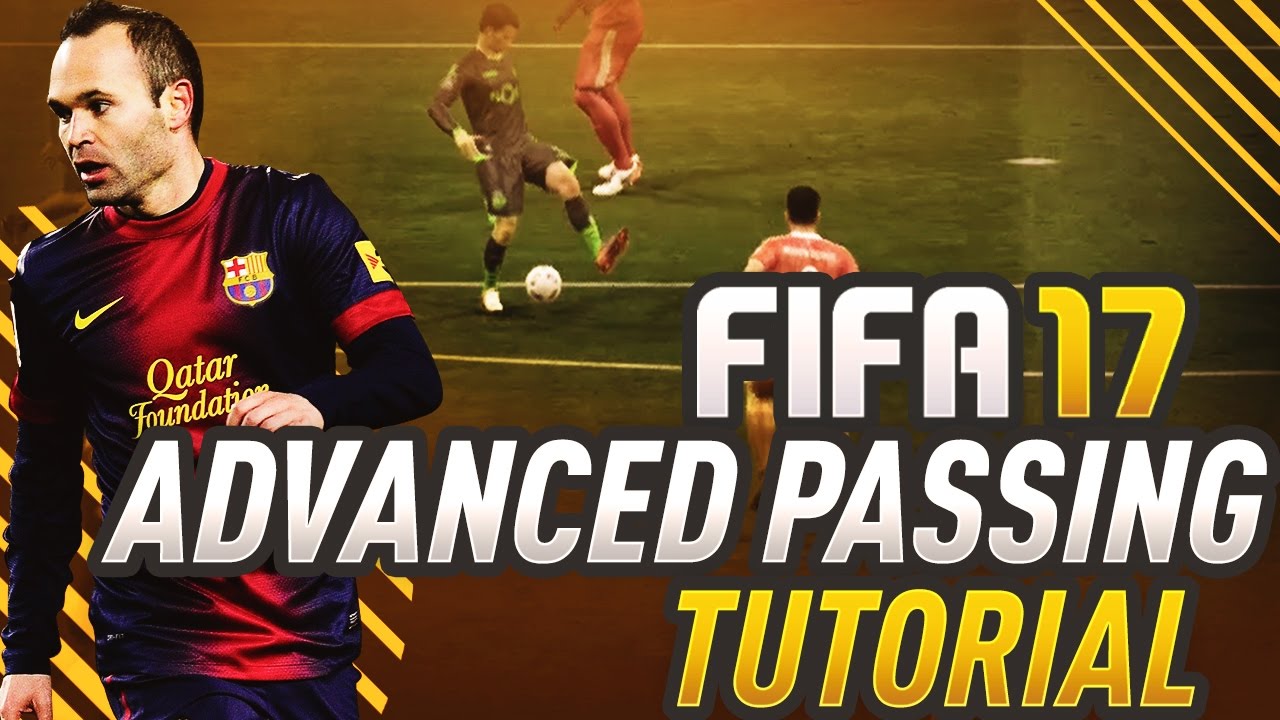 FIFA 17 ADVANCED PASSING TUTORIAL! HOW TO BUILD UP, COUNTER ATTACK ...