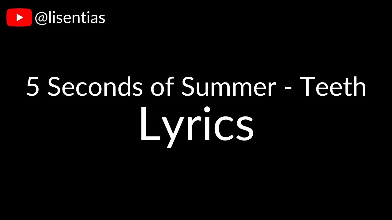 5 Seconds of Summer - Teeth | Lyrics - YouTube