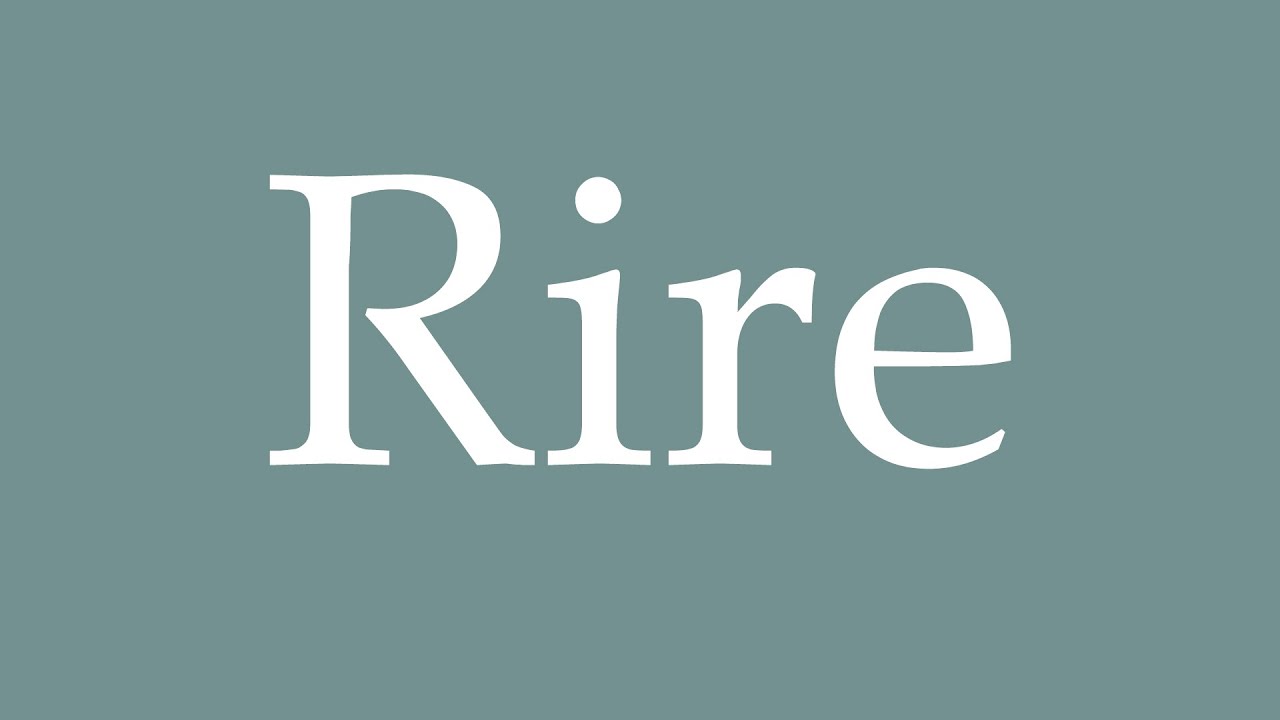 How to pronounce ''Rire'' correctly in French - YouTube