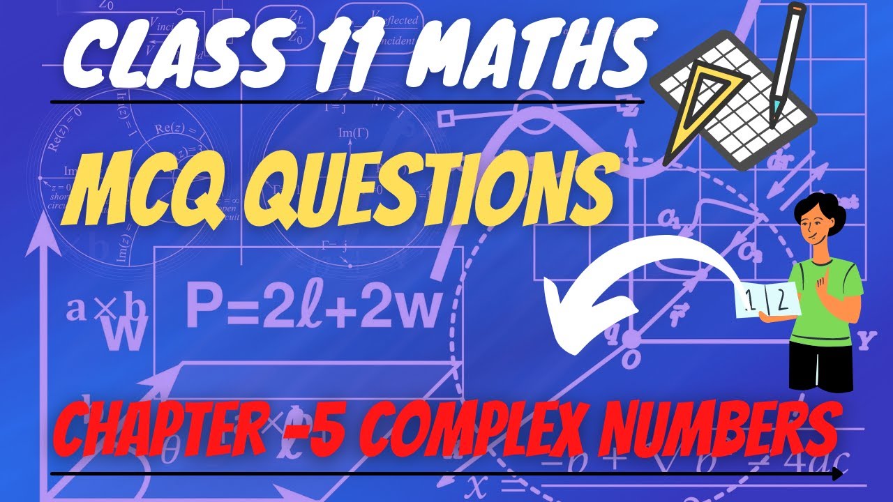 CHAPTER - 5 COMPLEX NUMBERS || CLASS 11 MATHS || MOST IMPORTANT MCQ ...