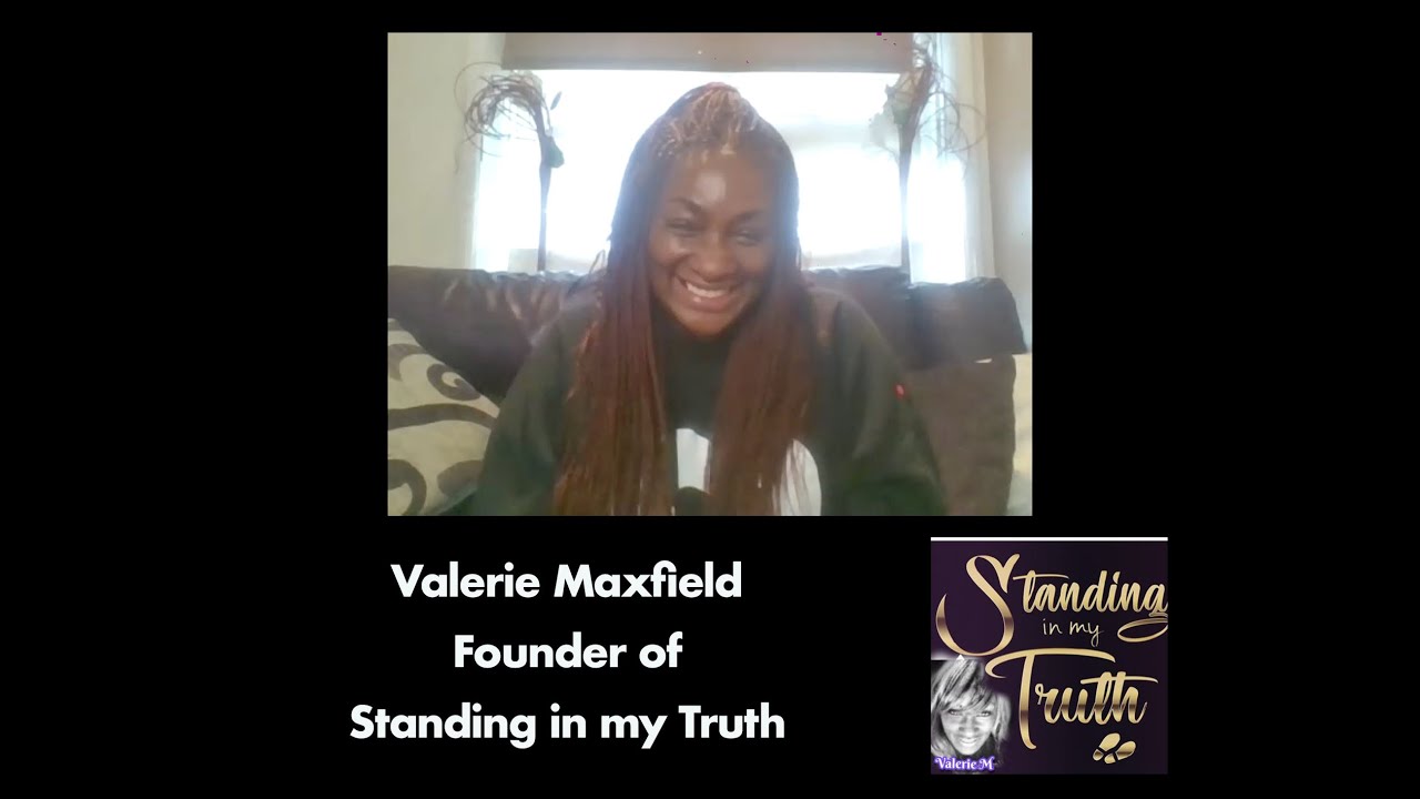 Valerie Maxfield, Why I Created and Founded - Standing In My Truth ...