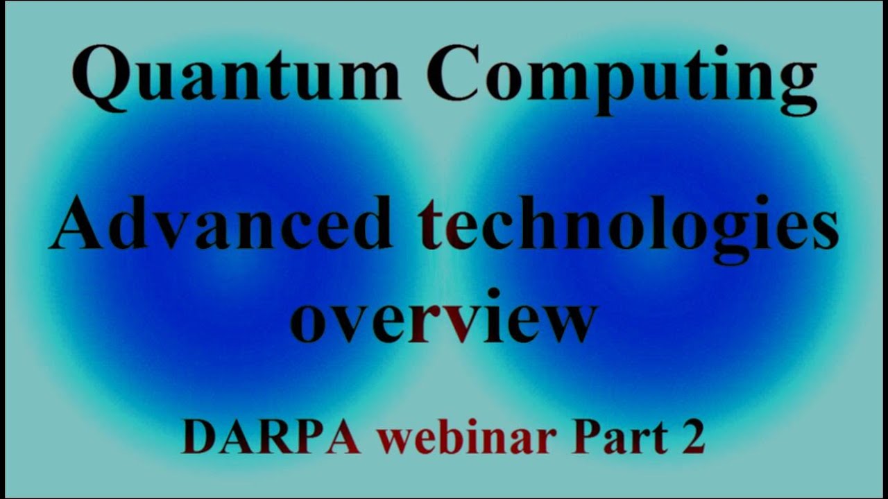 Quantum Computing - Advanced technologies overview - DARPA webinar Part 2 ( VTR-399 ) - YouTube