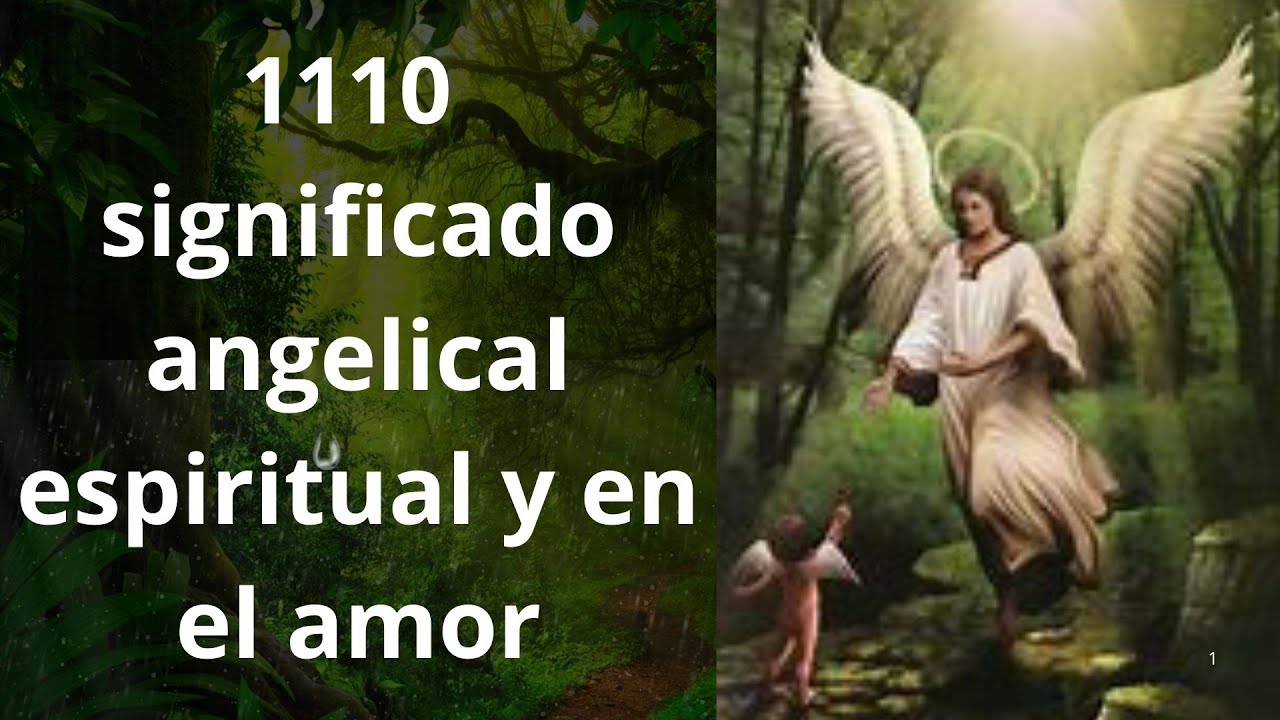 1110 significado angelical espiritual y en el amor - YouTube