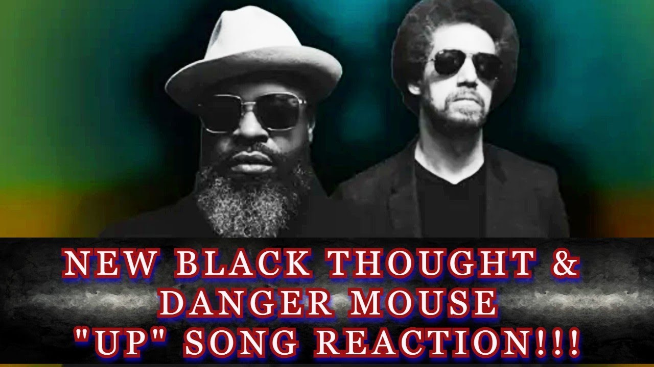 NEW Black Thought & Danger Mouse "Up" Song Reaction!!! #hiphopmusic # ...