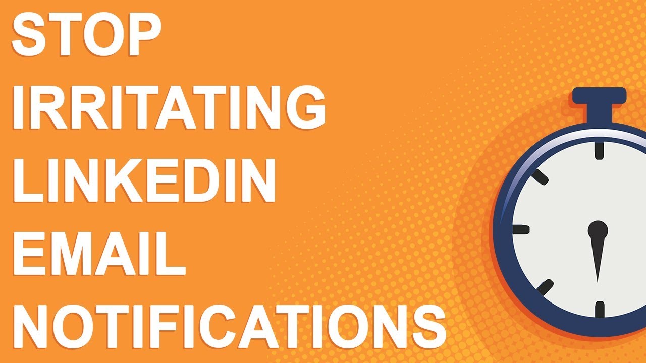 Stop irritating LinkedIn email notifications - YouTube