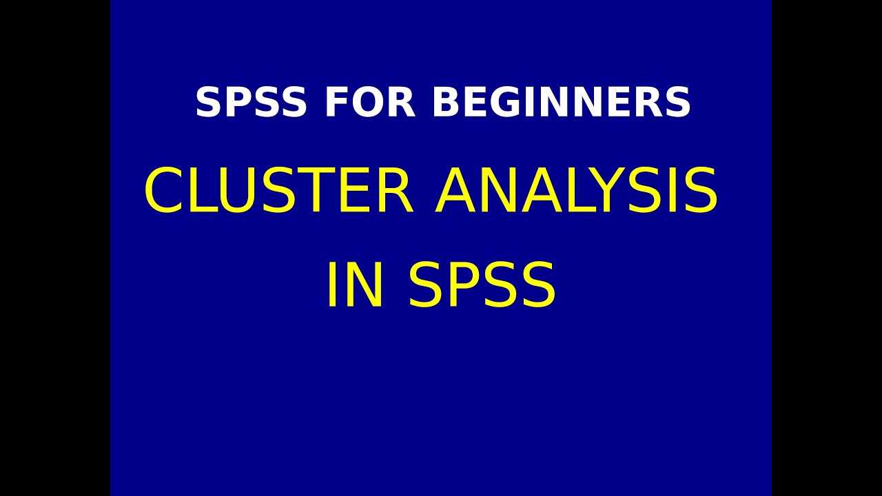 31 Cluster Analysis In SPSS Part 1 YouTube 31 Cluster Analysis In SPSS Part 1 YouTube