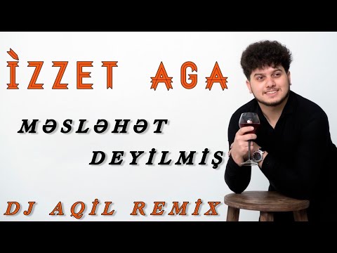 Dj Aqil & Izzet Aga - Meslehet Deyilmis (Remix 2025)