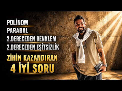 Polinom, Parabol, Denklem, Eşitsizlik | 4 İyi Soru