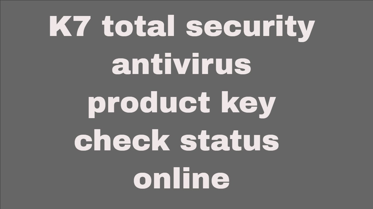 How to check valid serial key status for K7 Total Security antivirus - YouTube
