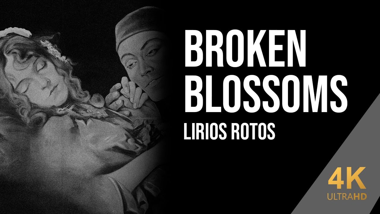 Broken Blossoms (1919) - D.W. Griffith | Lirios rotos [4K] - YouTube