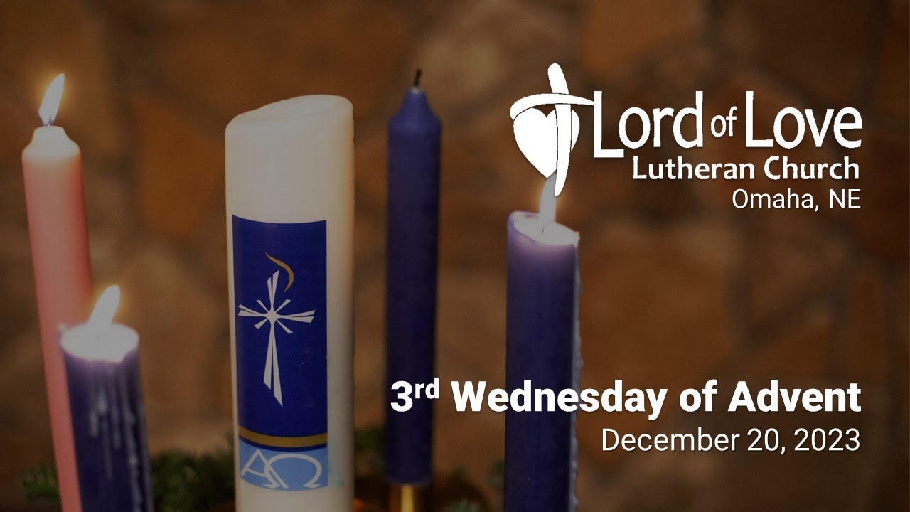 Third Wednesday of Advent | December 20, 2023 | Lord of Love Lutheran ...