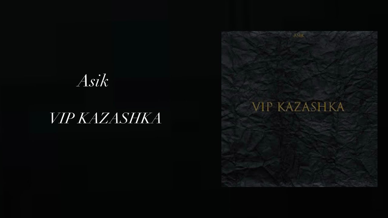 Asik - VIP KAZASHKA - YouTube