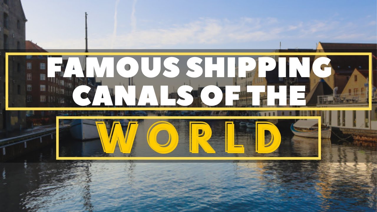 10 Famous Shipping Canals Of The World | United Netizens - YouTube