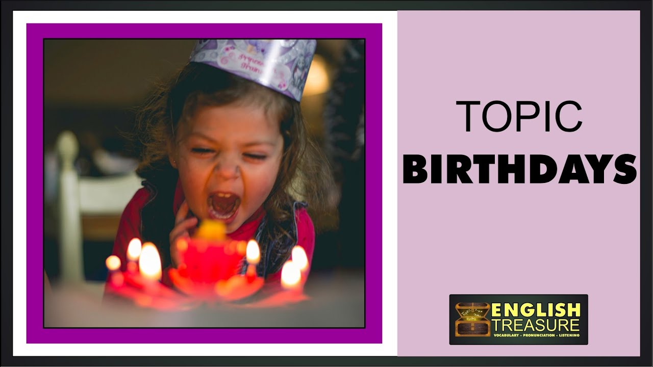 Birthdays: English Treasure - Vocabulary, Listening, Pronunciation ...