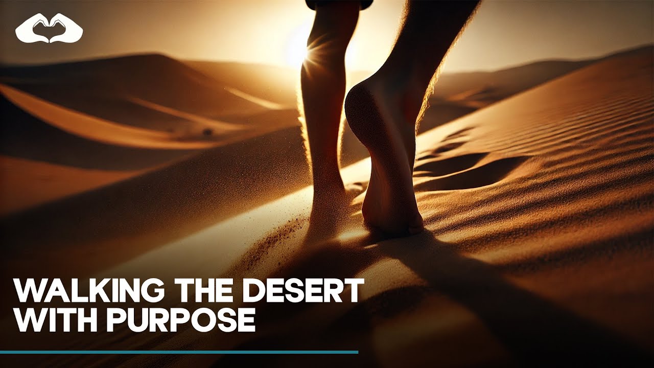 Walking the Desert with Purpose 🏜️ - YouTube