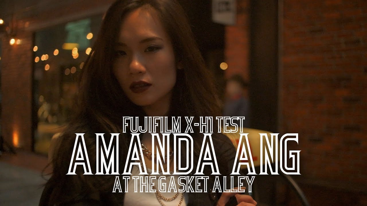 Fujifilm X-H1 Tests - Amanda Ang at the Gasket Alley - YouTube