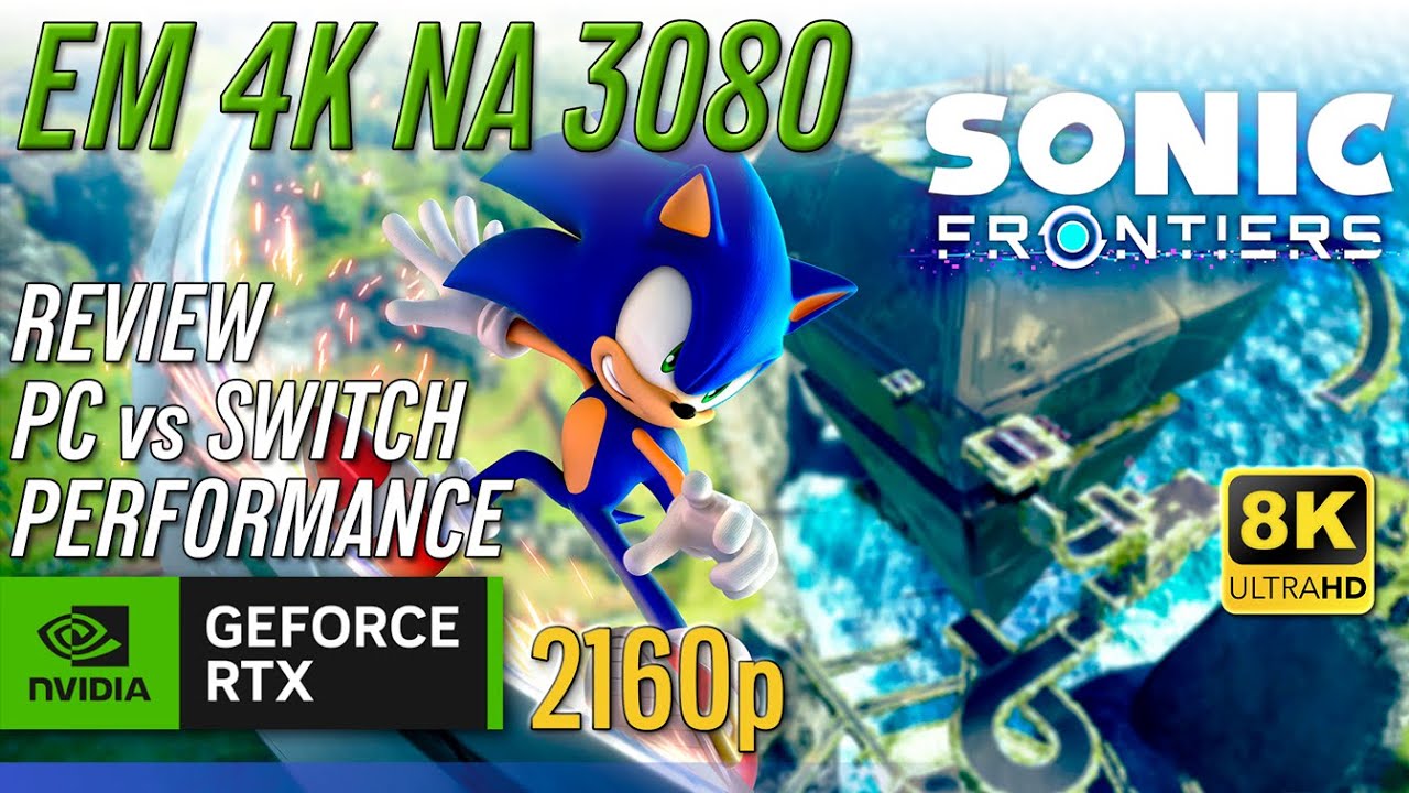 RTX3080 | SONIC FRONTIERS PC vs SWITCH - 4K (2160p) - YouTube