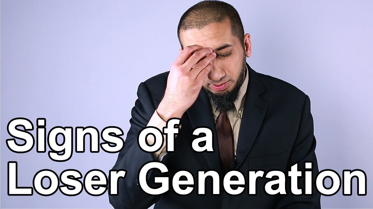 Signs of a Loser Generation - Nouman Ali Khan - Quran Weekly - YouTube