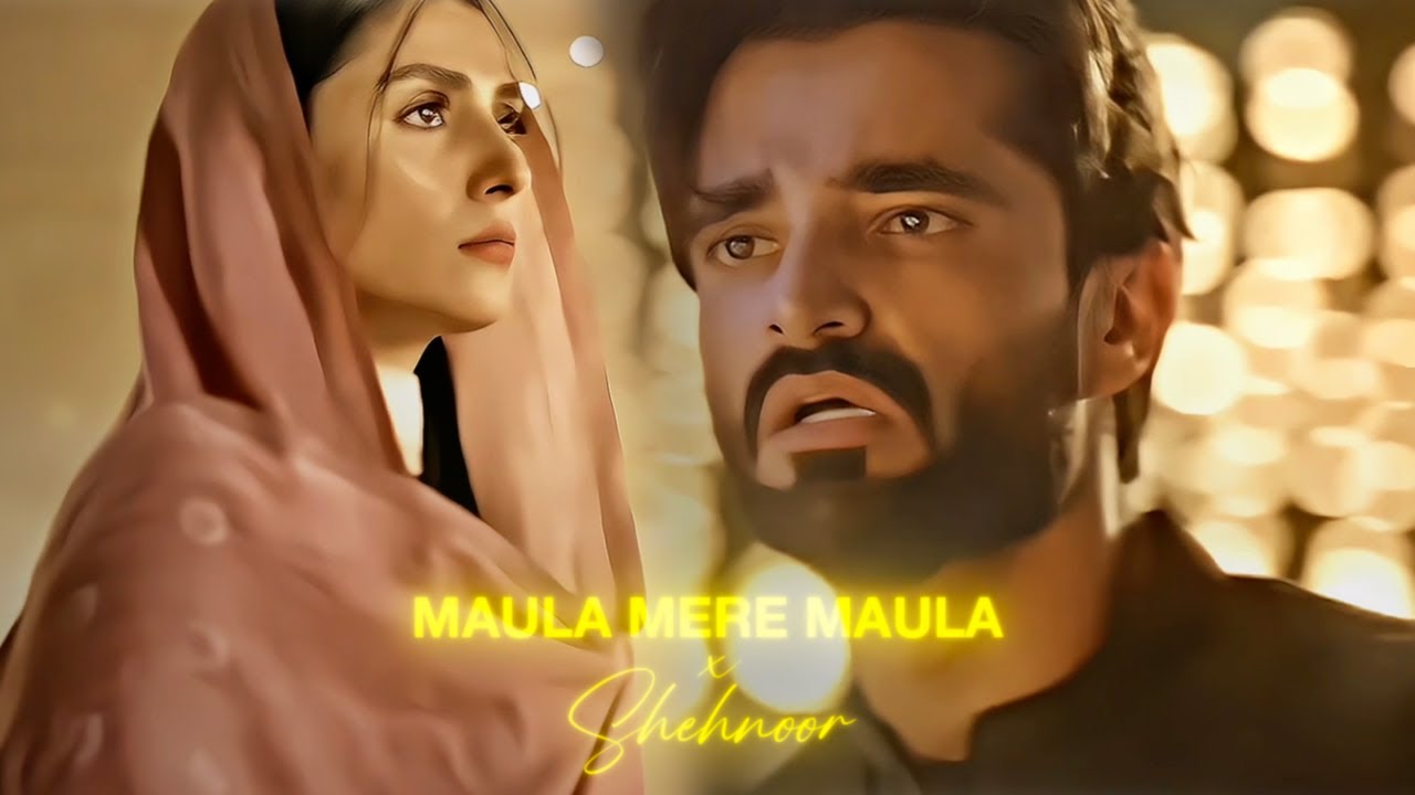 Maula Mere Maula | Shehram x Mahnoor | Jaan-e-Jahan | Hamza Ali Abbasi ...