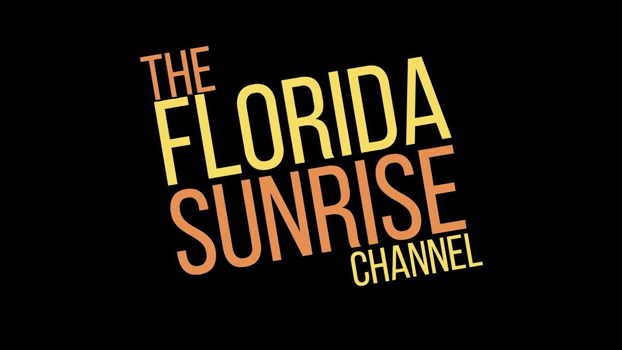 The Florida Sunrise Channel - YouTube
