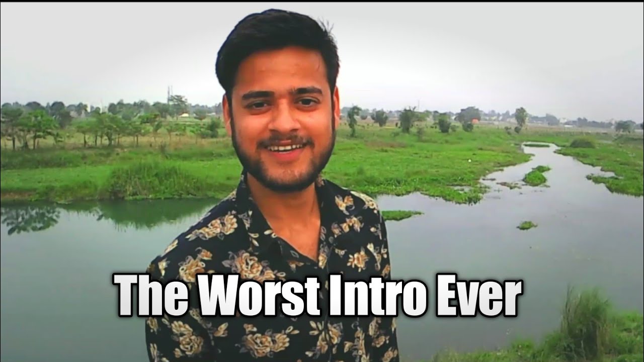 THE WORST INTRO EVER OF ANY YOUTUBER - YouTube