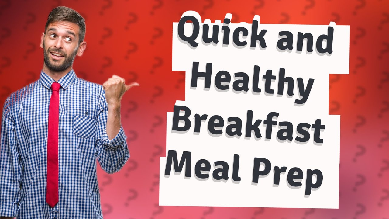 How Can I Prepare Quick and Healthy Breakfasts for a Week? - YouTube