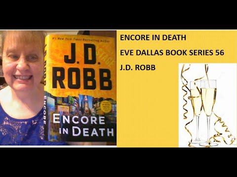 ENCORE IN DEATH EVE DALLAS SERIES BOOK 56 J.D. ROBB FULL REVIEW - YouTube
