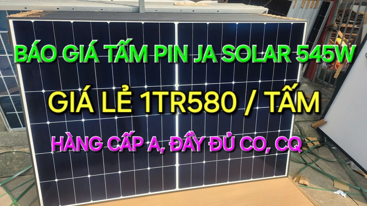 báo giá tấm pin JA 545w hàng cấp A, tấm pin 2 mặt kính, bảo hành 12 năm ...