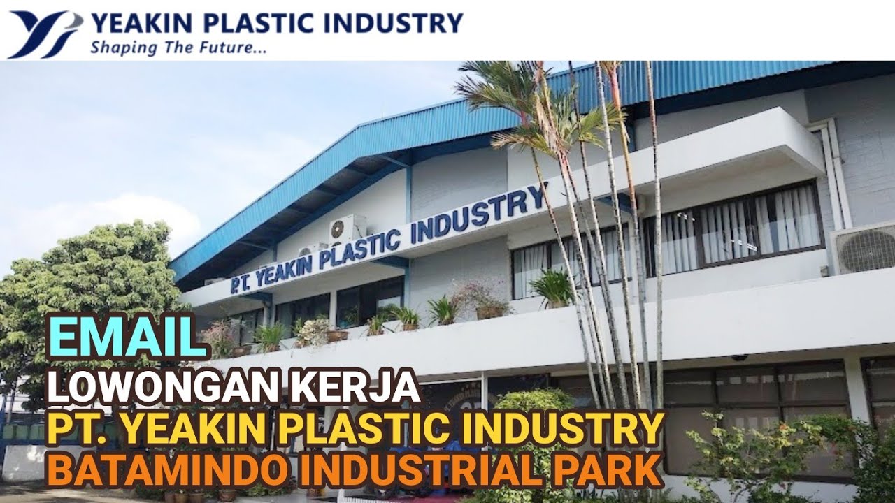 Loker Batam hari ini PT Yeakin Plastic Industry Muka Kuning 3 Posisi ...
