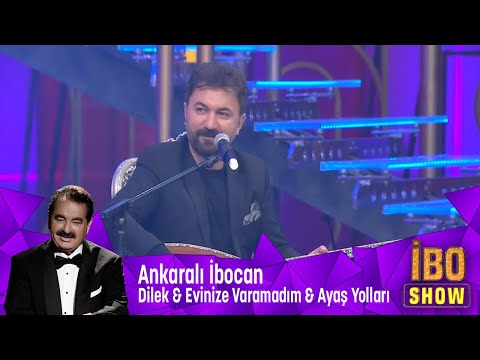 Ankaralı İbocan - Dilek & Evinize Varamadım & Ayaş Yolları
