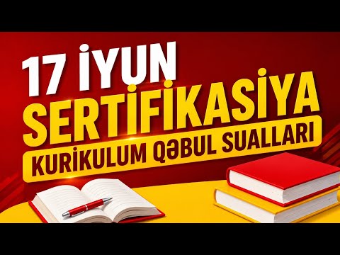 #17 #İYUN #SERTİFİKASİYA #KURİKULUM #QƏBUL #SUALLARI