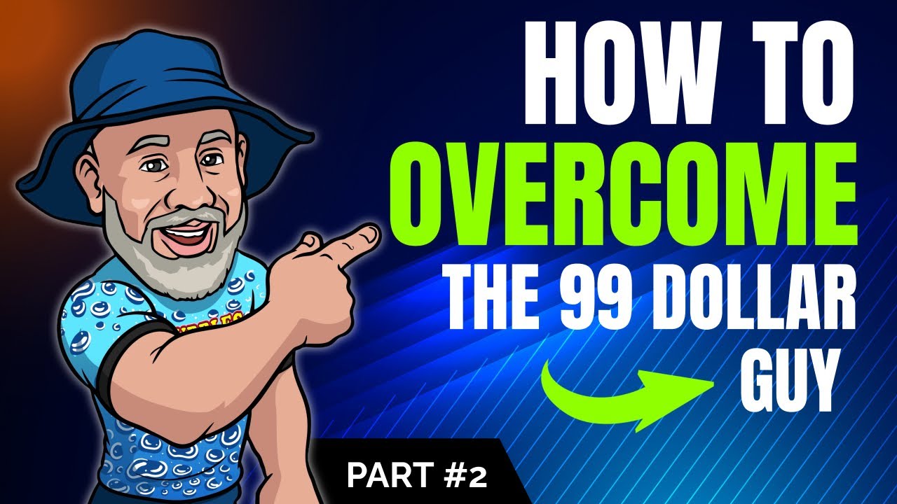 Ep.164 How to OVERCOME the 99 DOLLAR GUY (Part Two) - YouTube