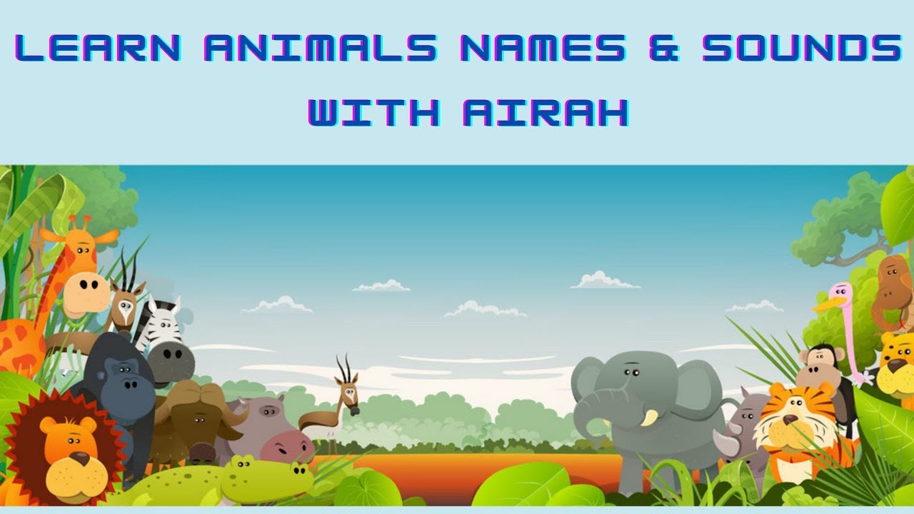 Learn Animals Names and Sounds w/ Airah || Learn Wild Animals For ...