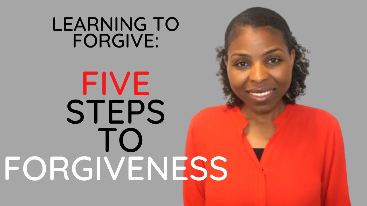 Five Steps to Forgiveness - YouTube